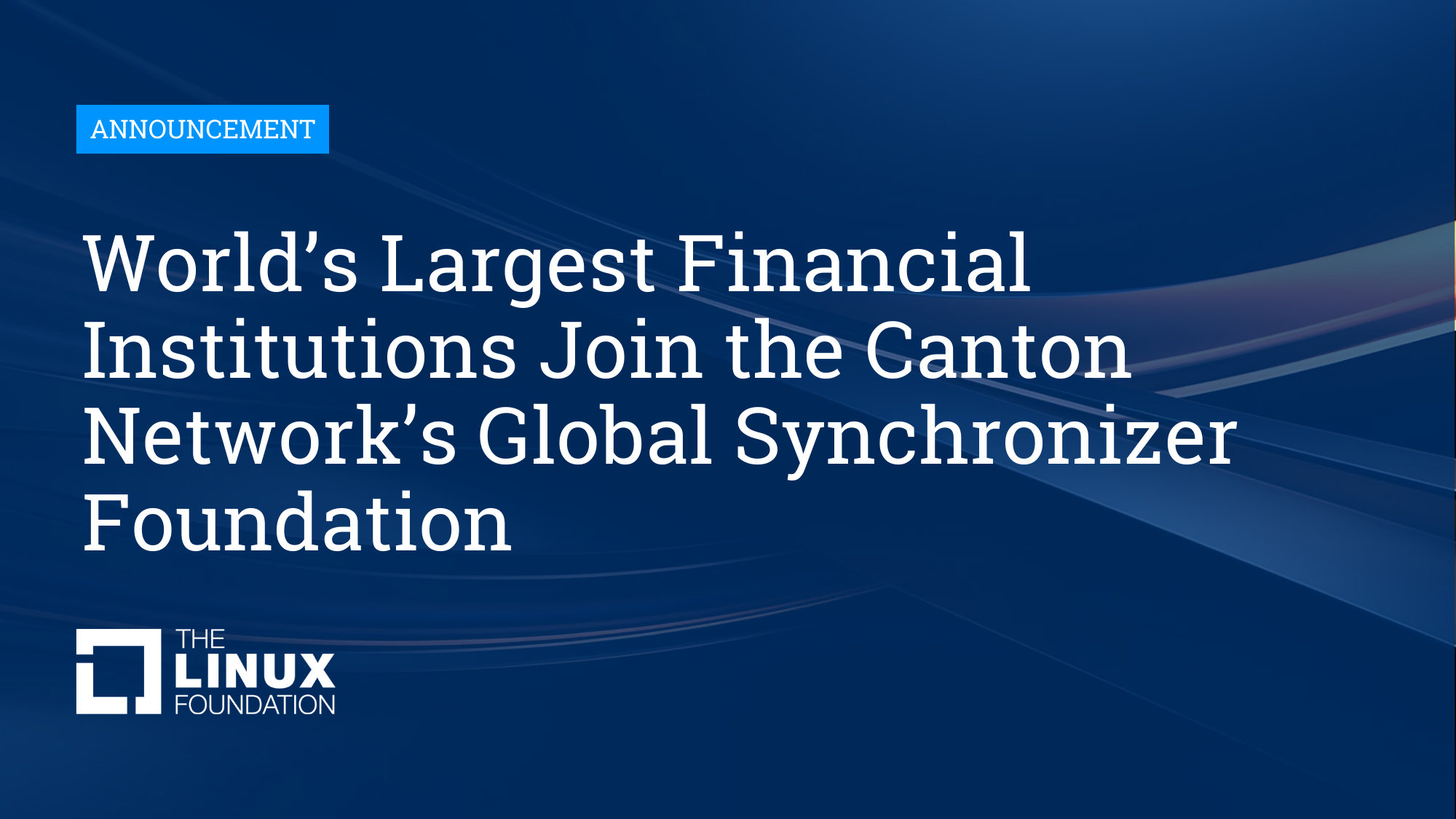 World’s Largest Financial Institutions Join the Canton Network’s Global Synchronizer Foundation